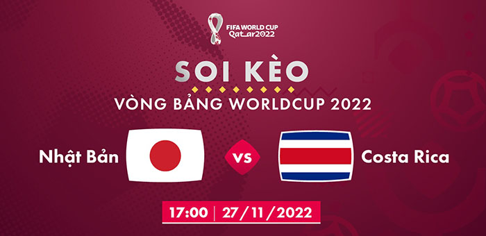 Nhận định soi kèo Nhật Bản vs Costa Rica – World Cup 2022, 17h 27/11/2022